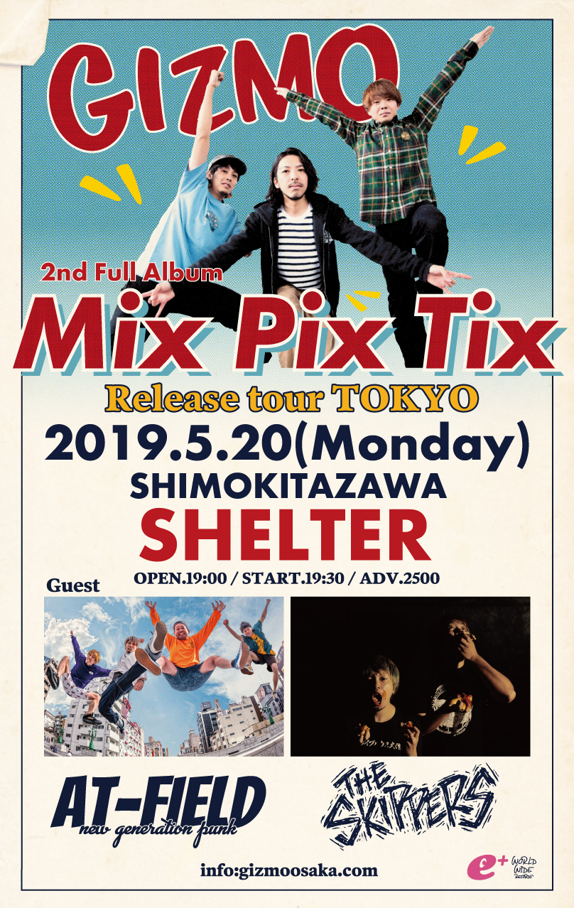 GIZMO presents【Zippy Park Vol.18】『Mix Pix Tix』Release tour!! - LOFT PROJECT