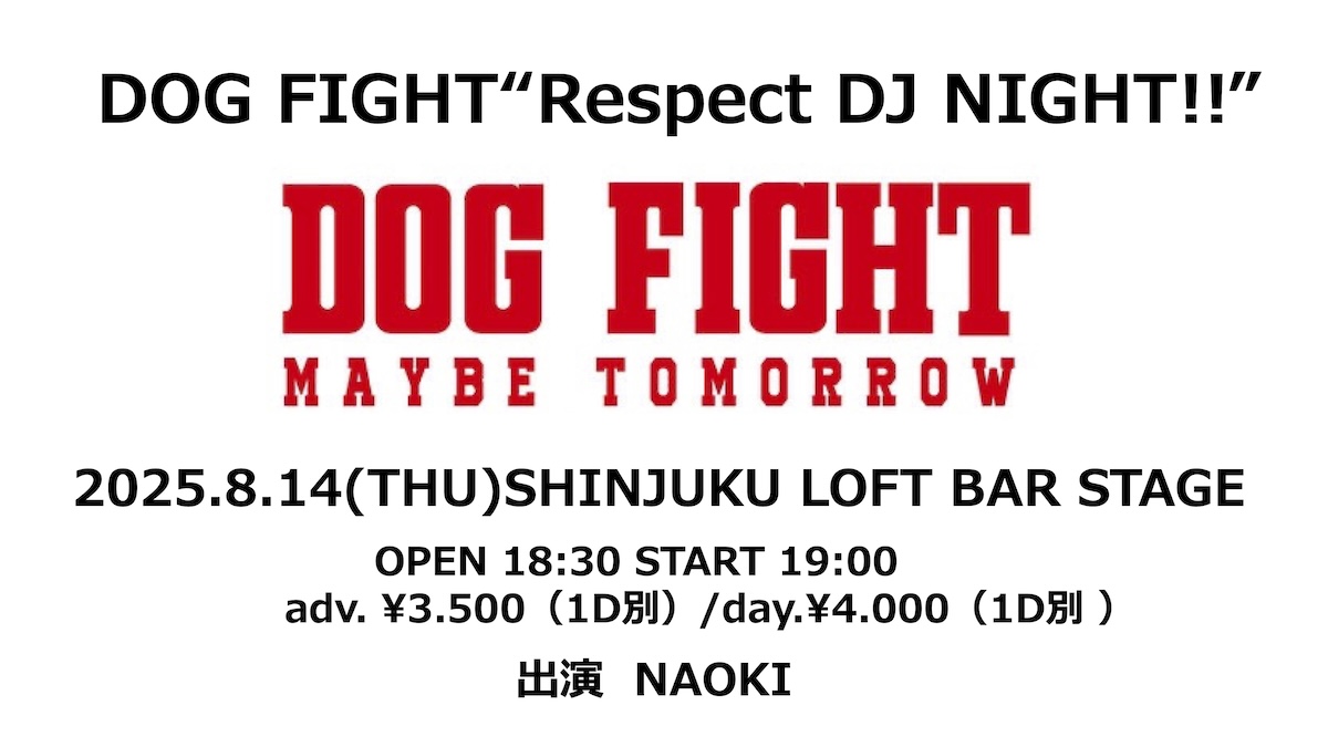 DOG FIGHT “Respect DJ NIGHT!!” MAYBE TOMORROW - ROCKIN' COMMUNICATION ...
